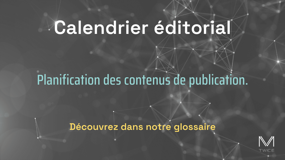 Calendrier éditorial : Définition | Glossaire M-Twice
