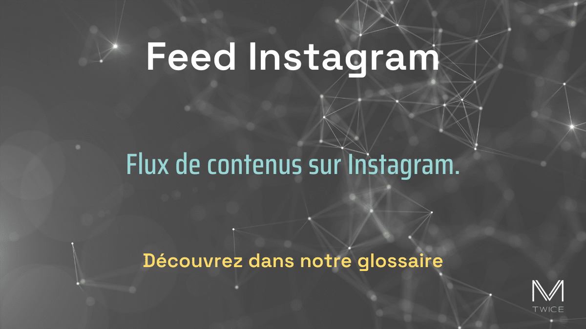 Feed Instagram : Définition | Glossaire M-Twice