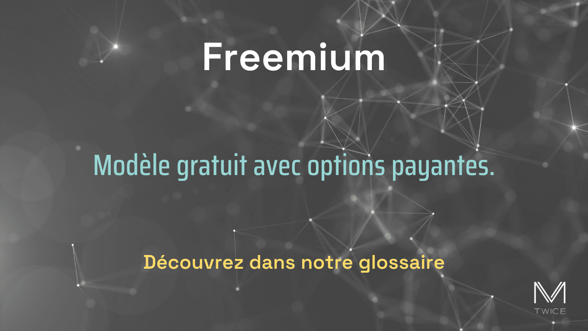 Freemium : Définition | Glossaire M-Twice