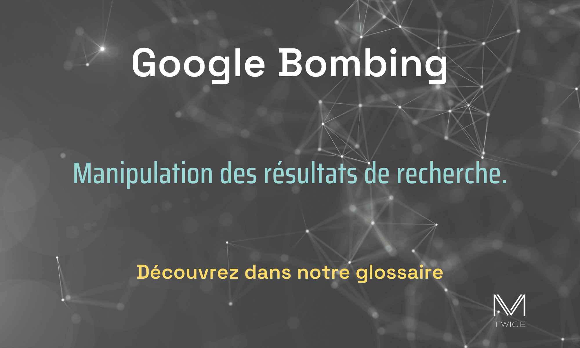 Google Bombing : Définition | Glossaire M-Twice