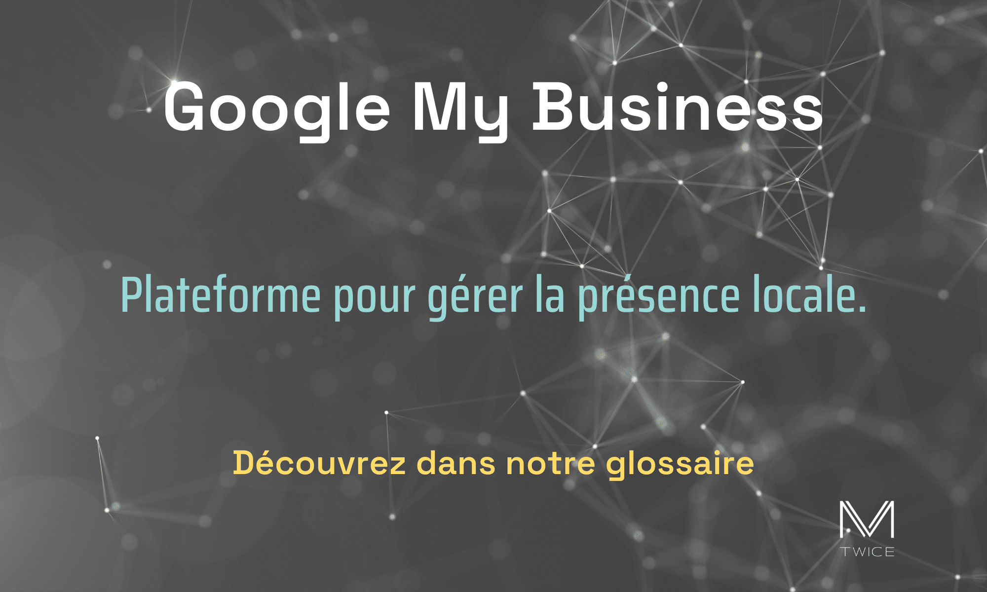 Google My Business : Définition | Glossaire M-Twice