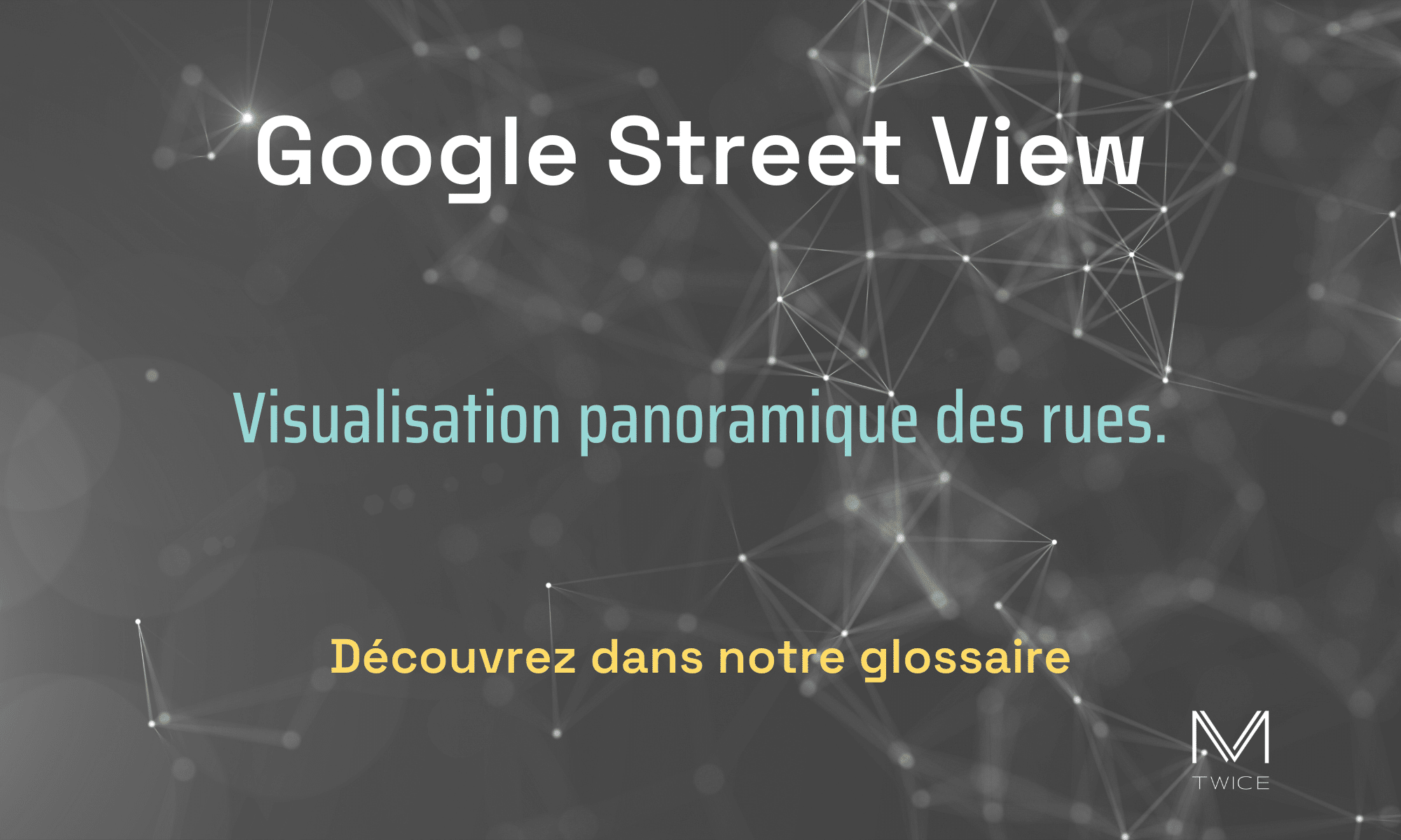 Google Street View : Definition | Glossaire M-Twice