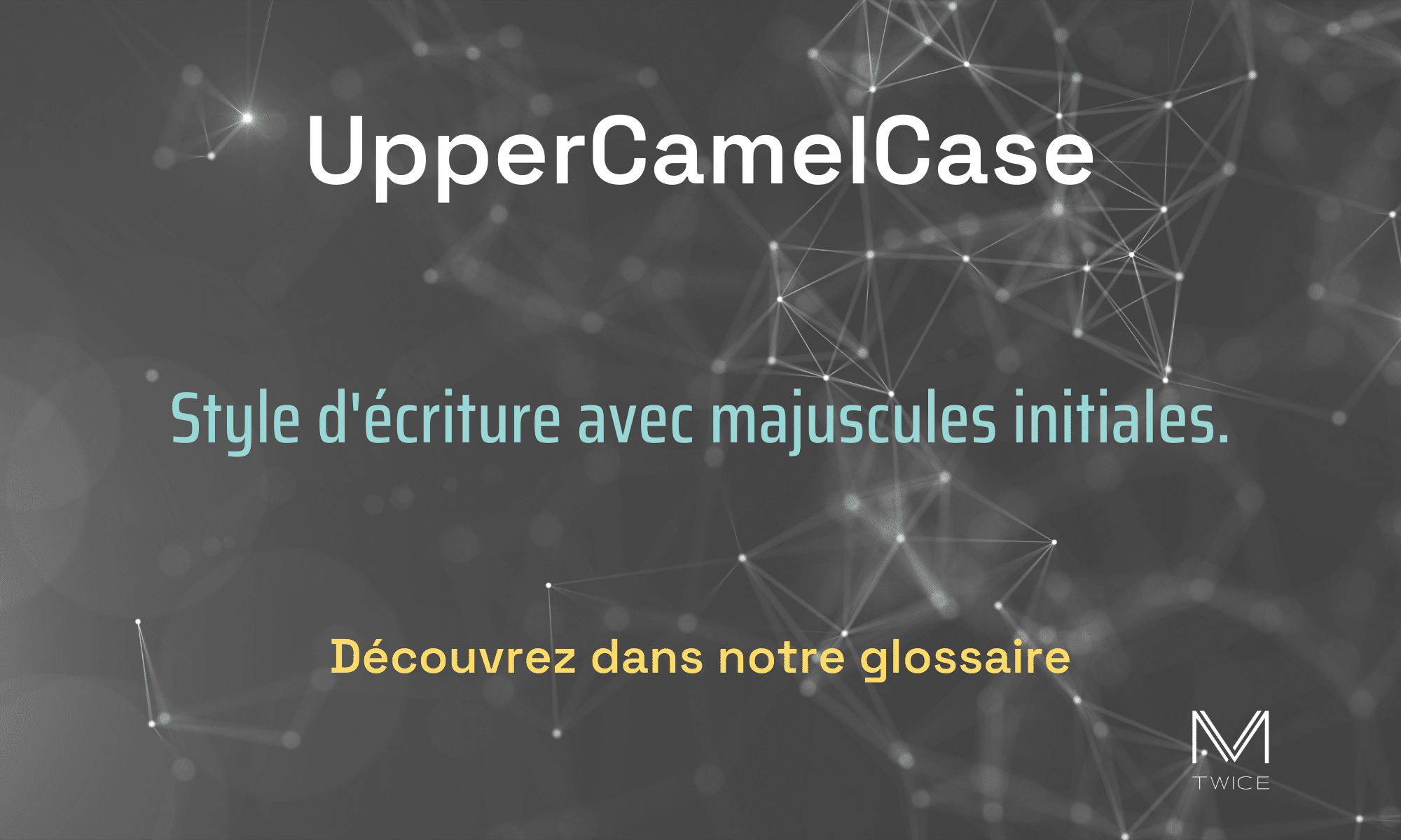 UpperCamelCase : Définition | Glossaire M-Twice