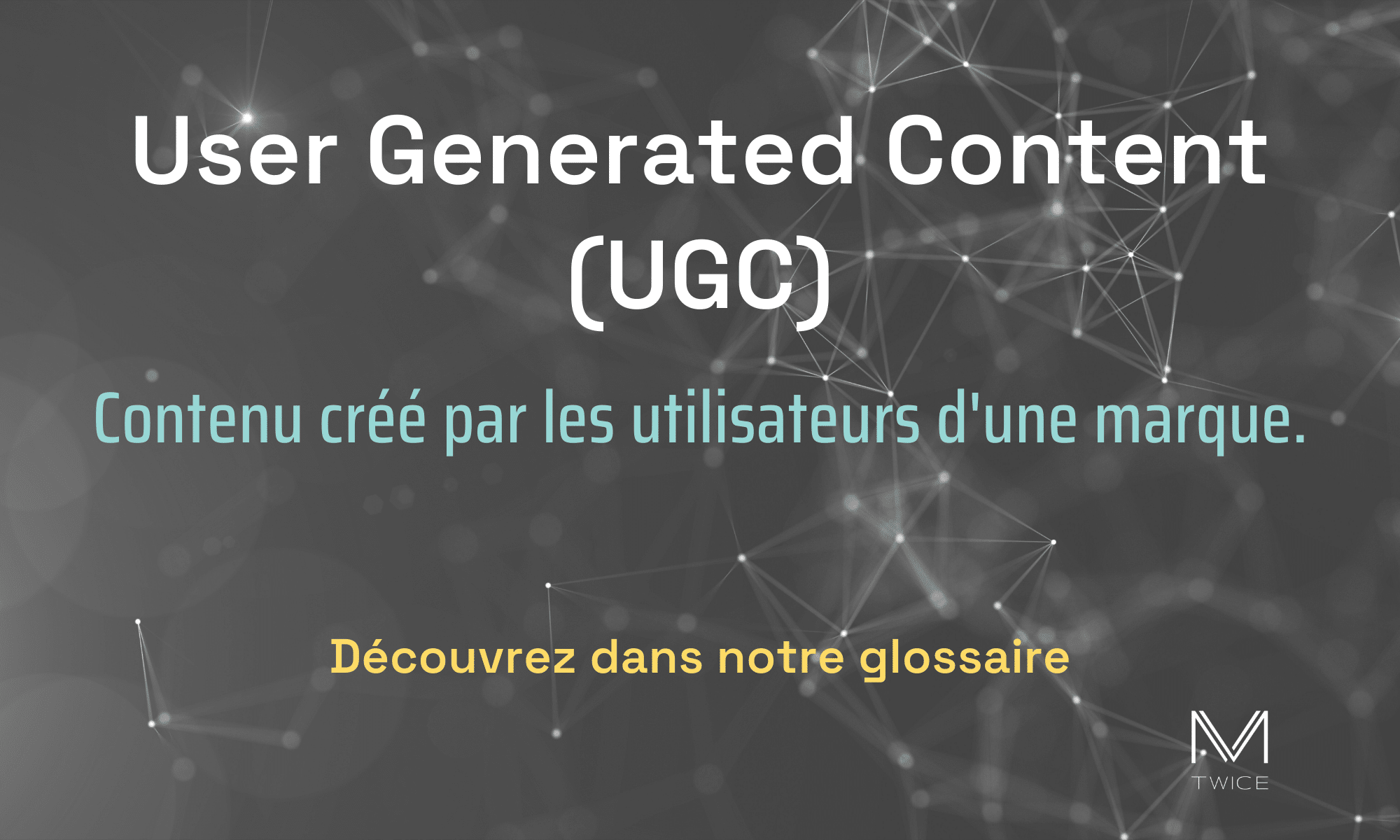 User Generated Content (UGC) : Définition | Glossaire M-Twice