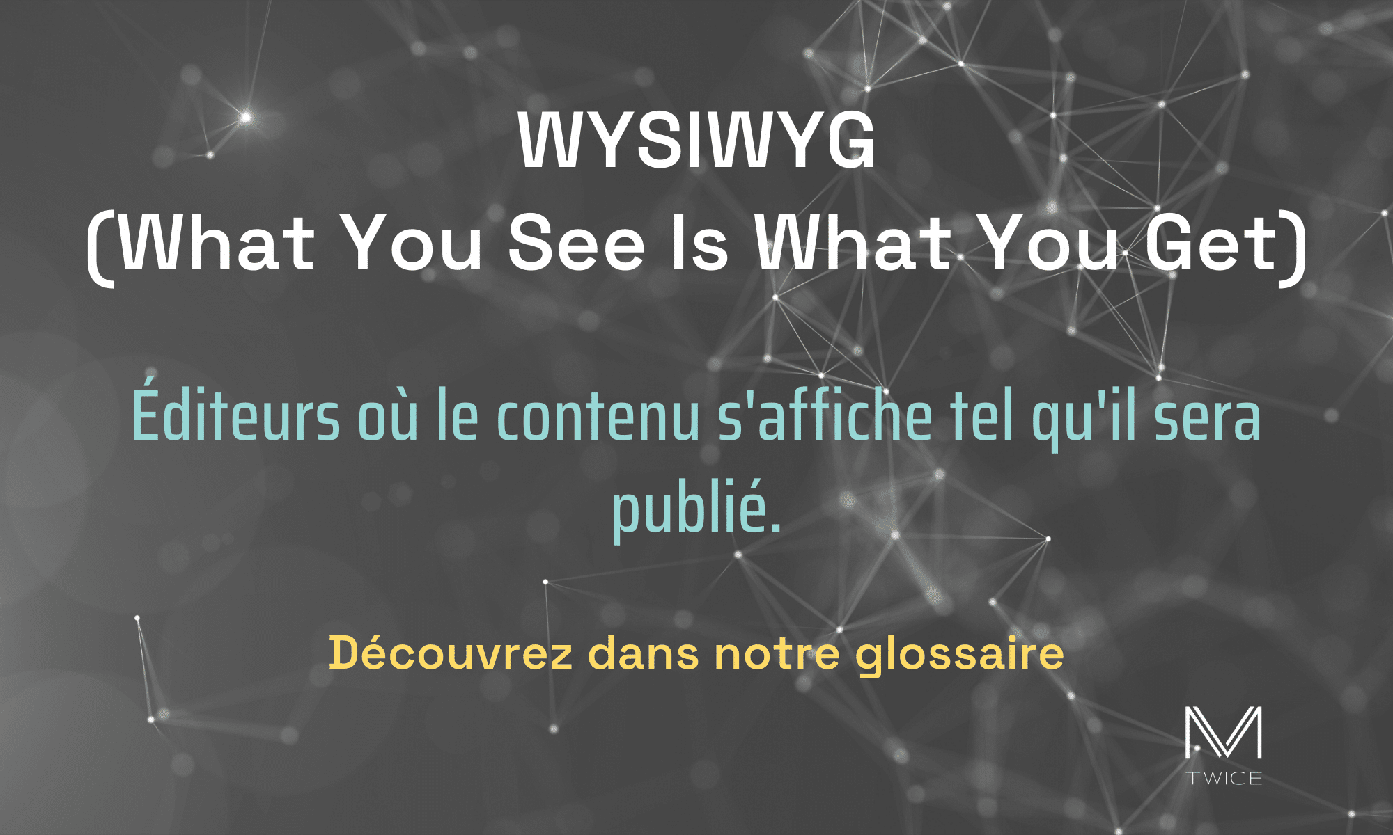 WYSIWYG : Définition | Glossaire M-Twice